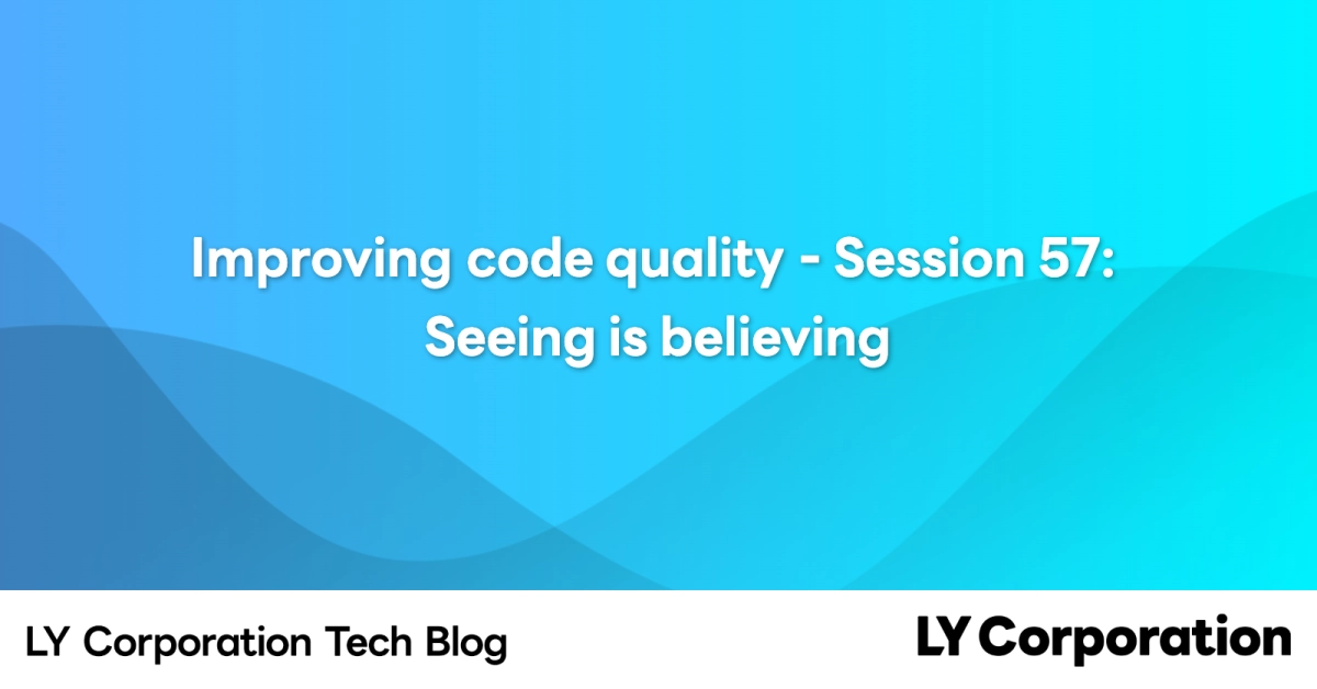 Improving code quality - Session 57: Seeing is believing
