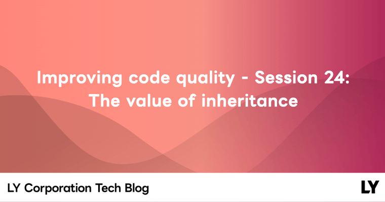 Improving code quality - Session 24: The value of inheritance