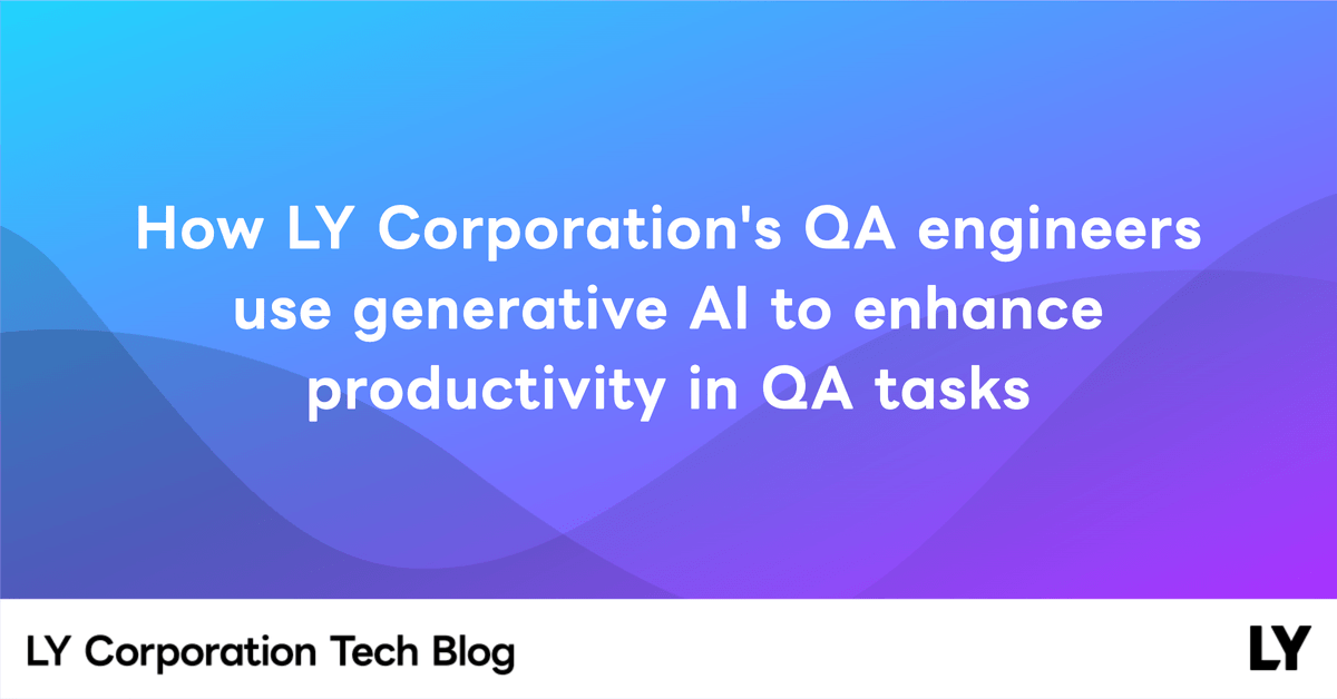 How LY Corporation's QA engineers use generative AI to enhance productivity in QA tasks