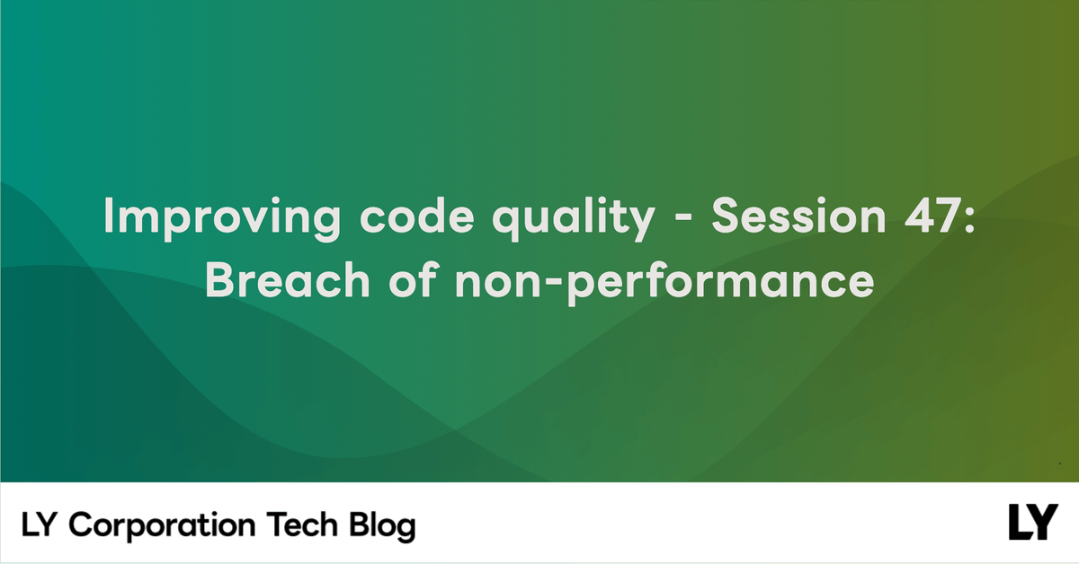Improving code quality - Session 47: Breach of non-performance