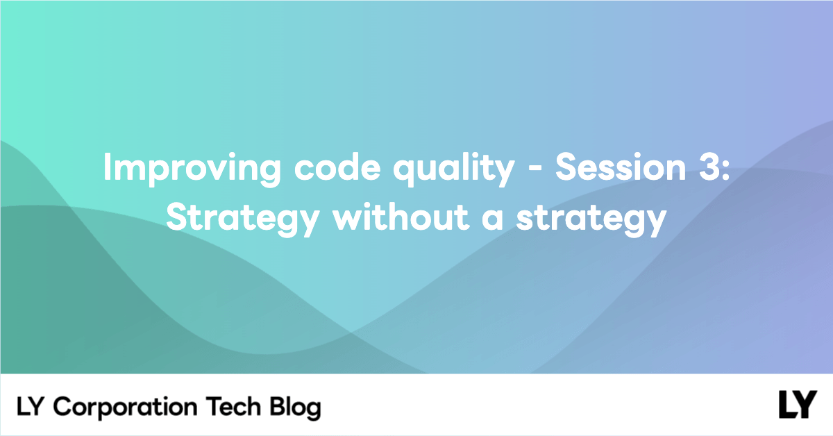 Improving code quality - Session 3: Strategy without a strategy