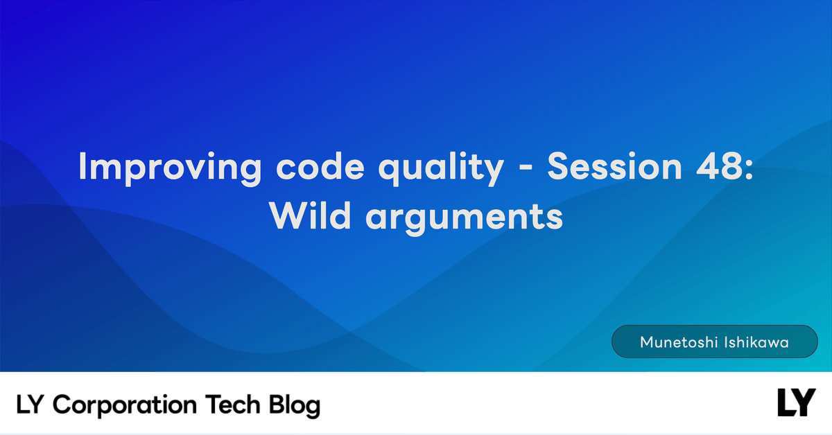 Improving code quality - Session 48: Wild arguments
