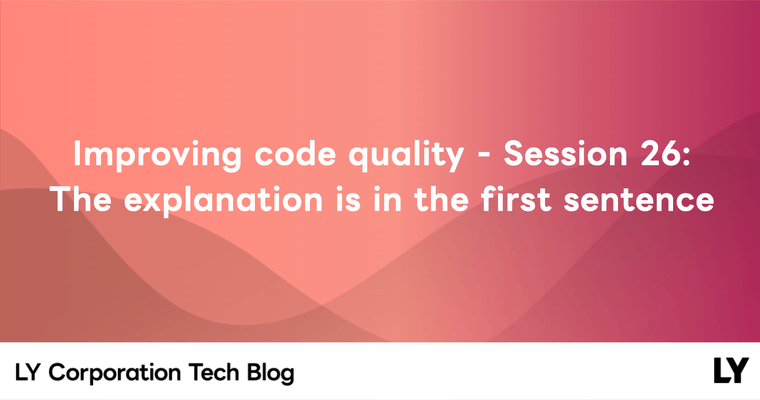 Improving code quality - Session 26: The explanation is in the first sentence