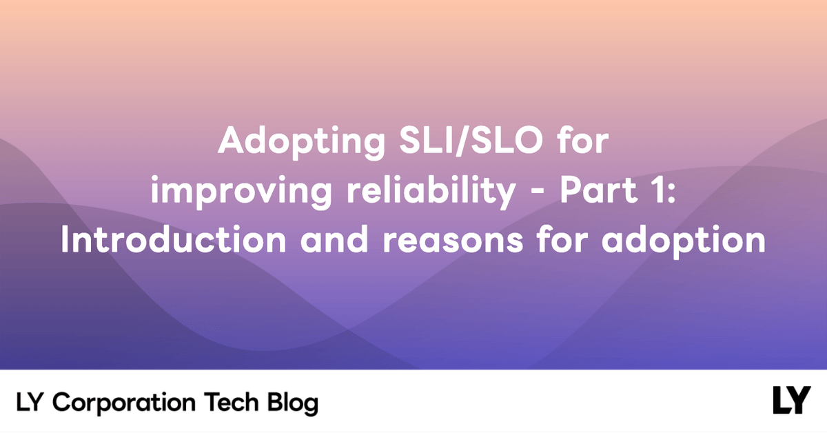 Adopting SLI/SLO for improving reliability - Part 1: Introduction and ...