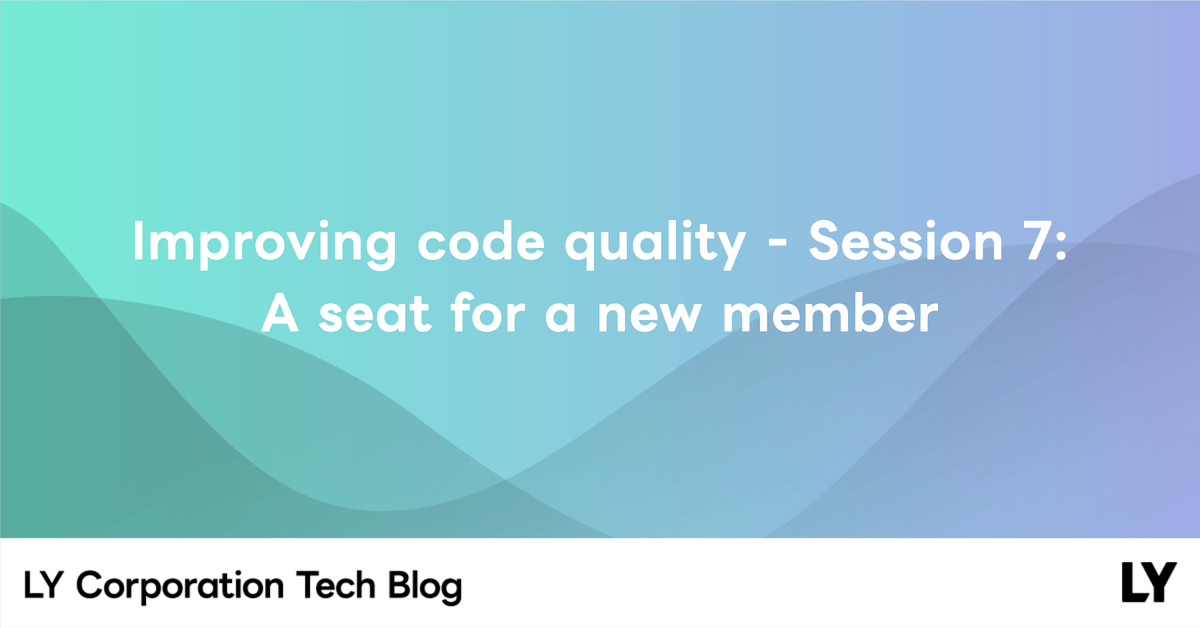 Improving code quality - Session 7: A seat for a new member